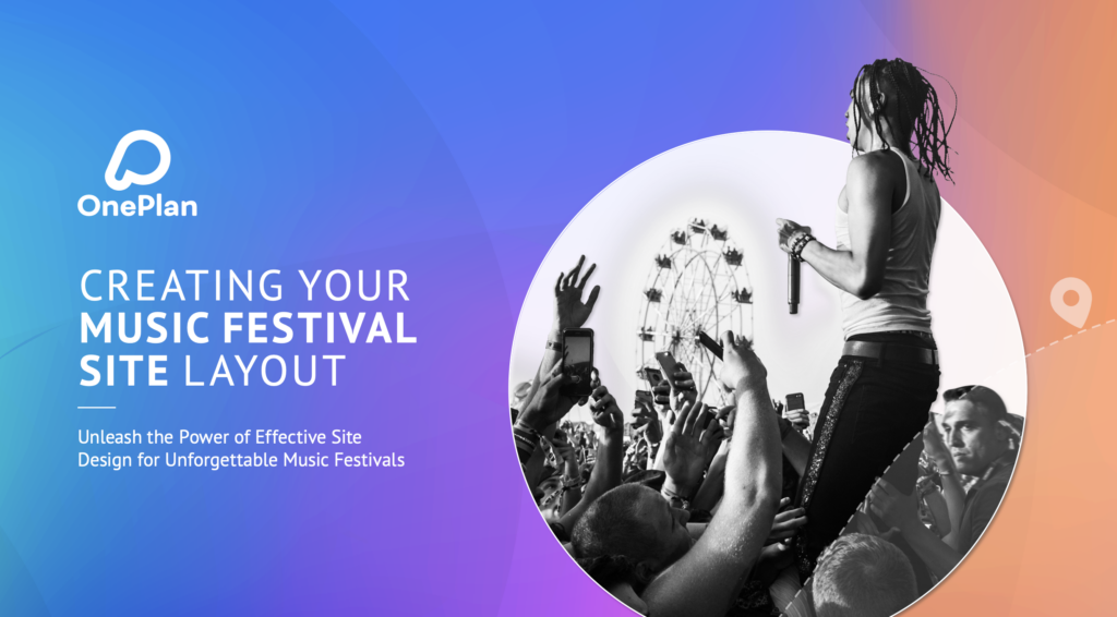 Creating your music festival site layout - OnePlan Events